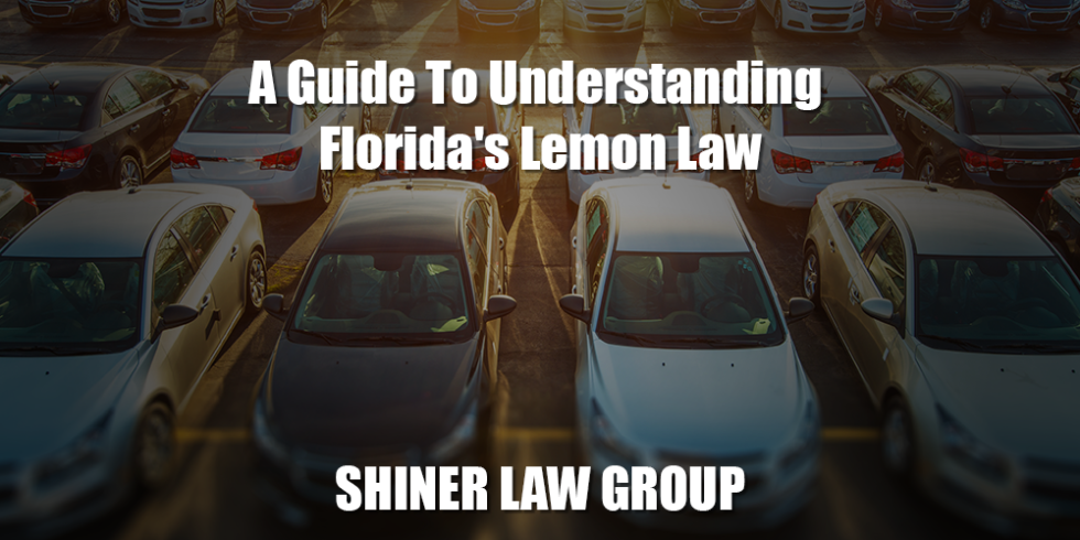 A Guide To Understanding Florida's Lemon Law - Shiner Legal Group ...