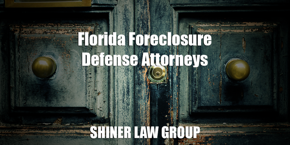 Florida Foreclosure Defense Lawyers - Shiner Law Group